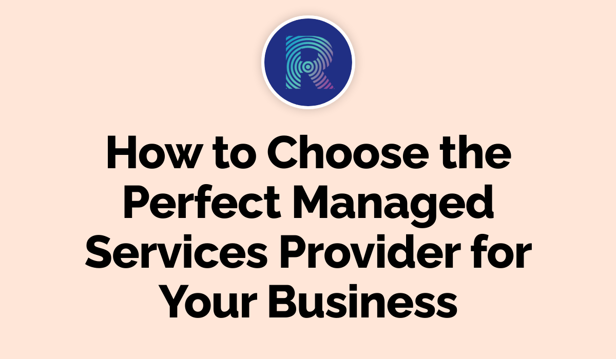 How to Choose the Perfect Managed Services - Rosh Tech